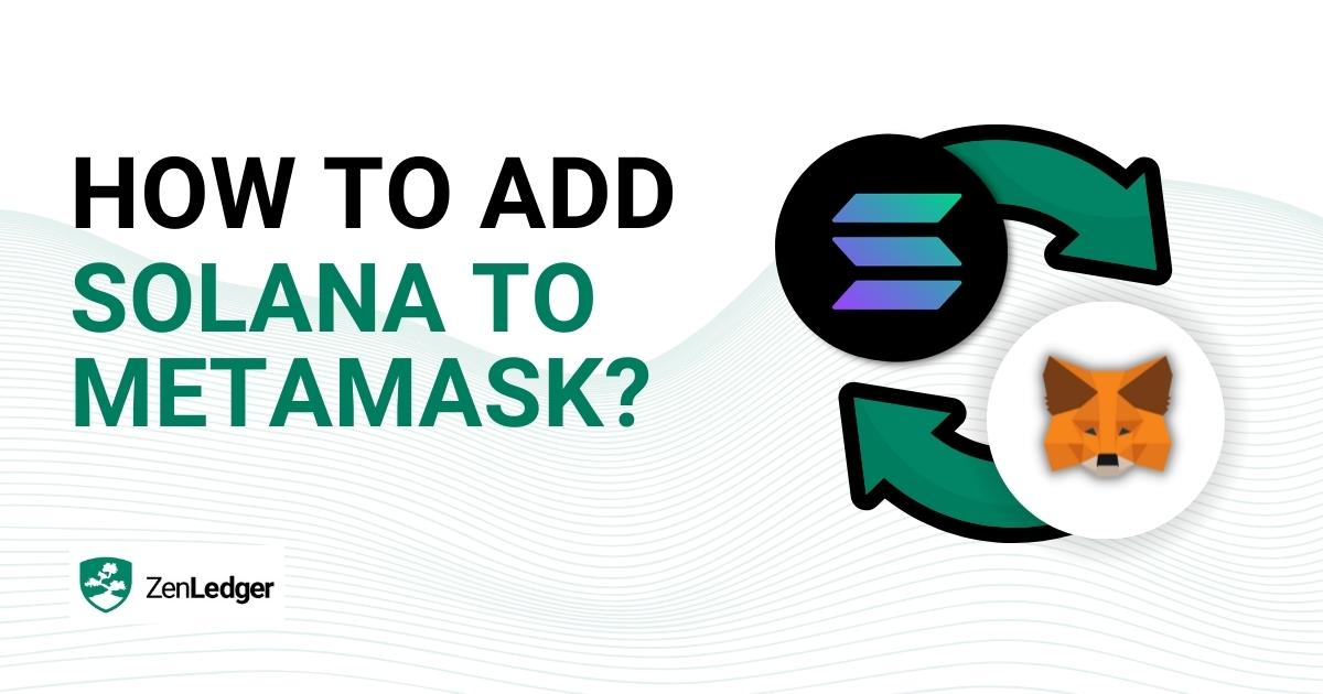 How To Add Solana to Metamask | ZenLedger